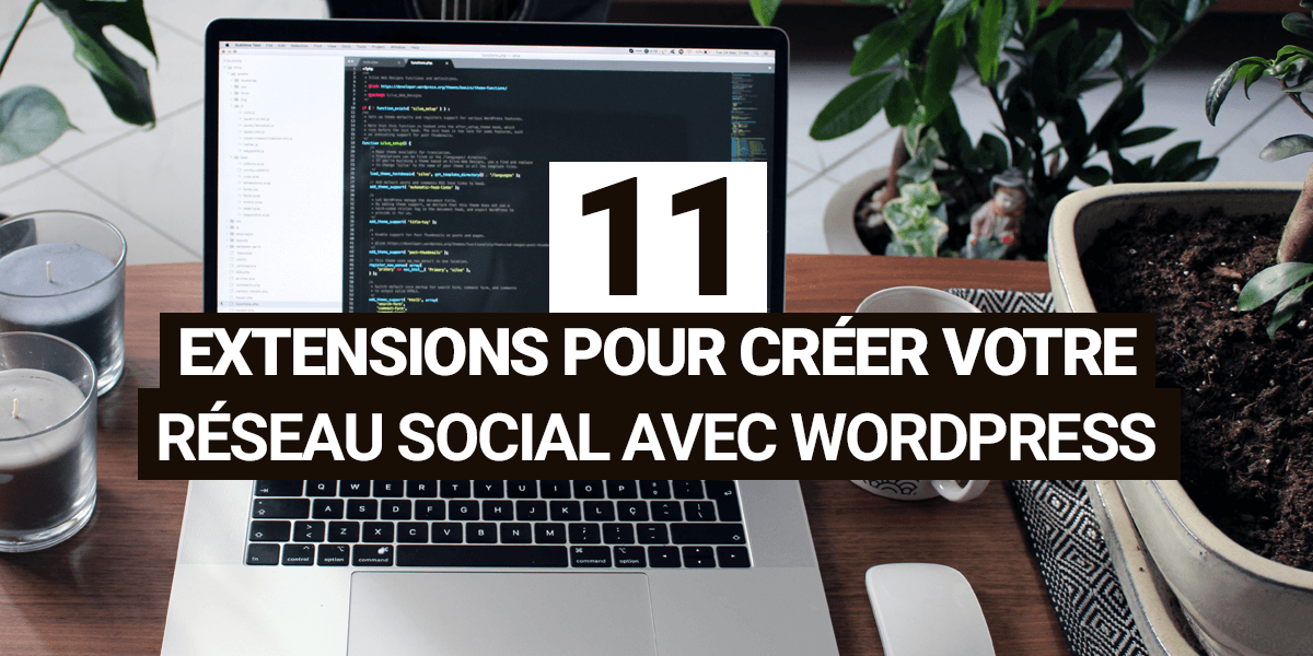 Plugins pour Créer un Réseau Social WordPress - Blog Tuto.com