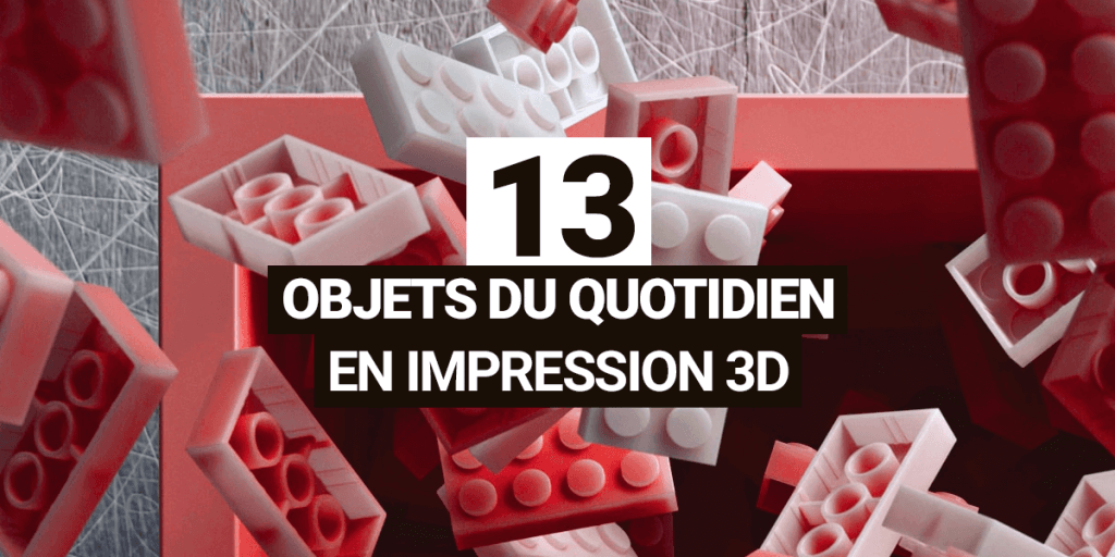 Impression 3D : 13 objets du quotidien à imprimer gratuitement - Blog Tuto.com