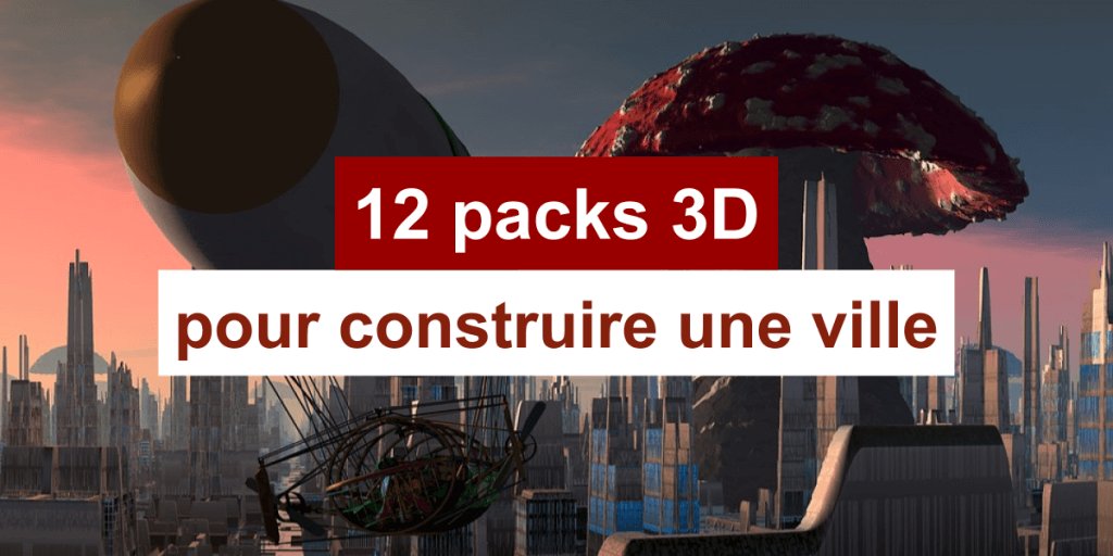 12 packs 3D gratuits pour construire une ville - Blog Tuto.com