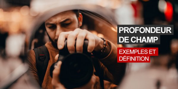 Tout savoir de la profondeur de champ en photographie - Blog Tuto.com