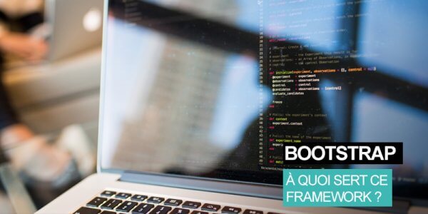 Qu’est-ce que le framework Bootstrap et quand l’utiliser ? - Blog Tuto.com