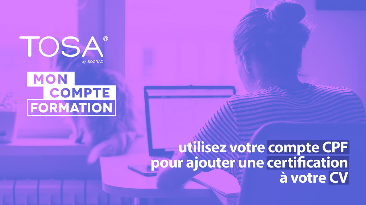 Certification TOSA CPF : passez votre examen et boostez votre CV