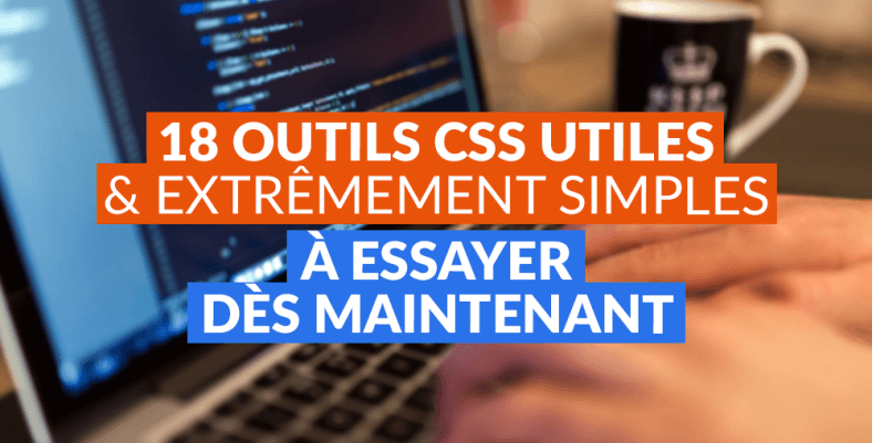 18 outils CSS utiles et extrêmement simples à essayer dès maintenant
