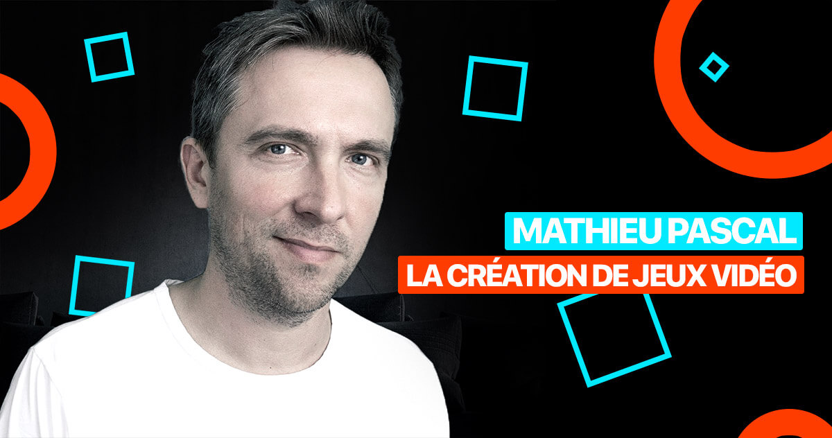 Créer son premier jeu vidéo : l'interview de Mathieu Pascal