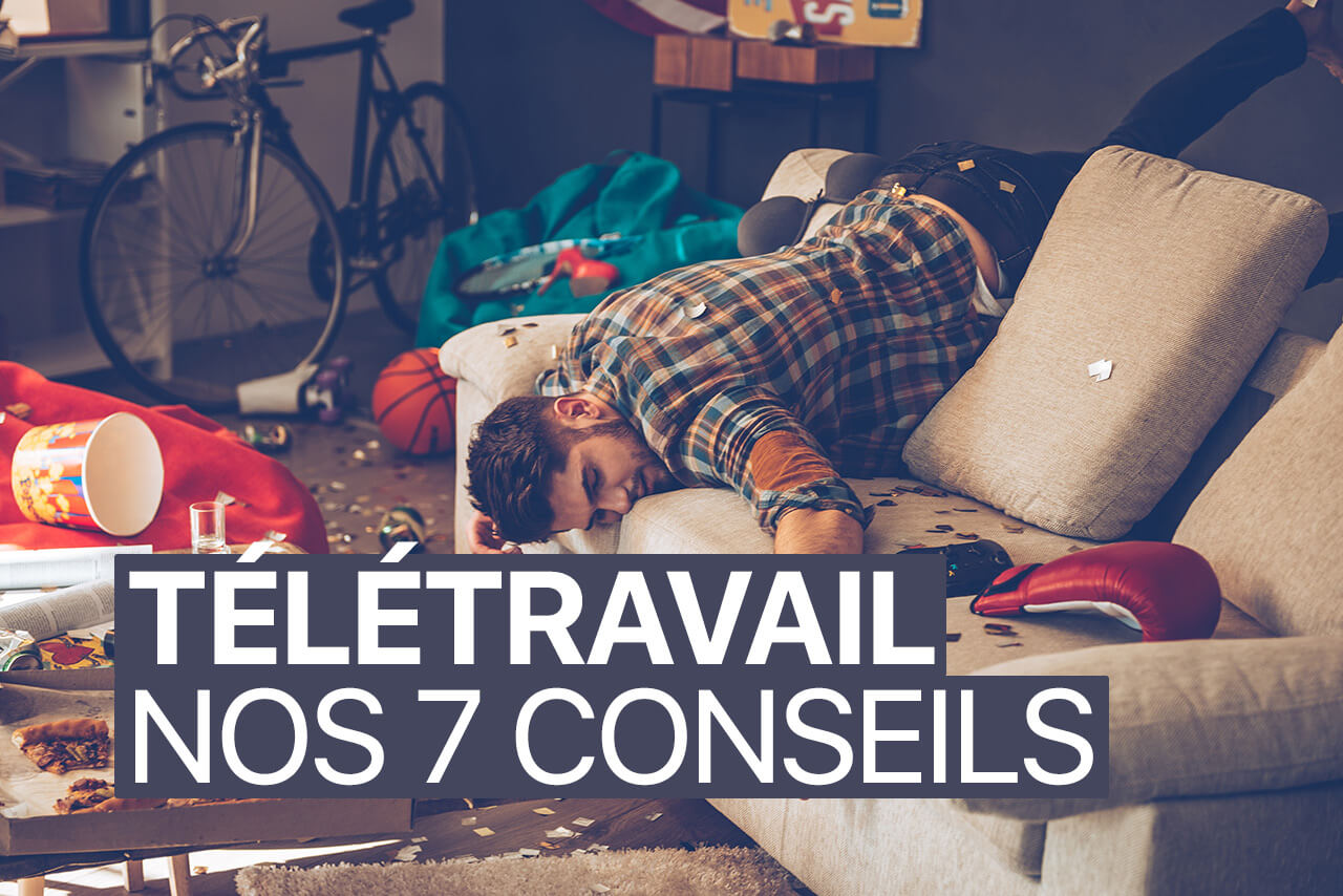 Télétravail : comment être efficace en 7 points ? On vous dit tout